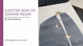 Comparing Castor Wax & Damar Resin in Encaustic Medium